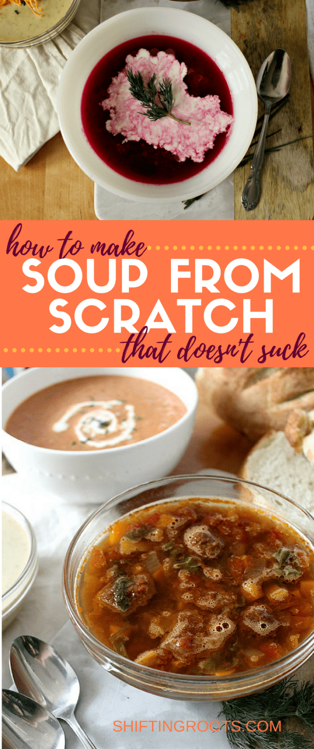 How to Make Soup From Scratch that Doesn't Suck | Shifting Roots
